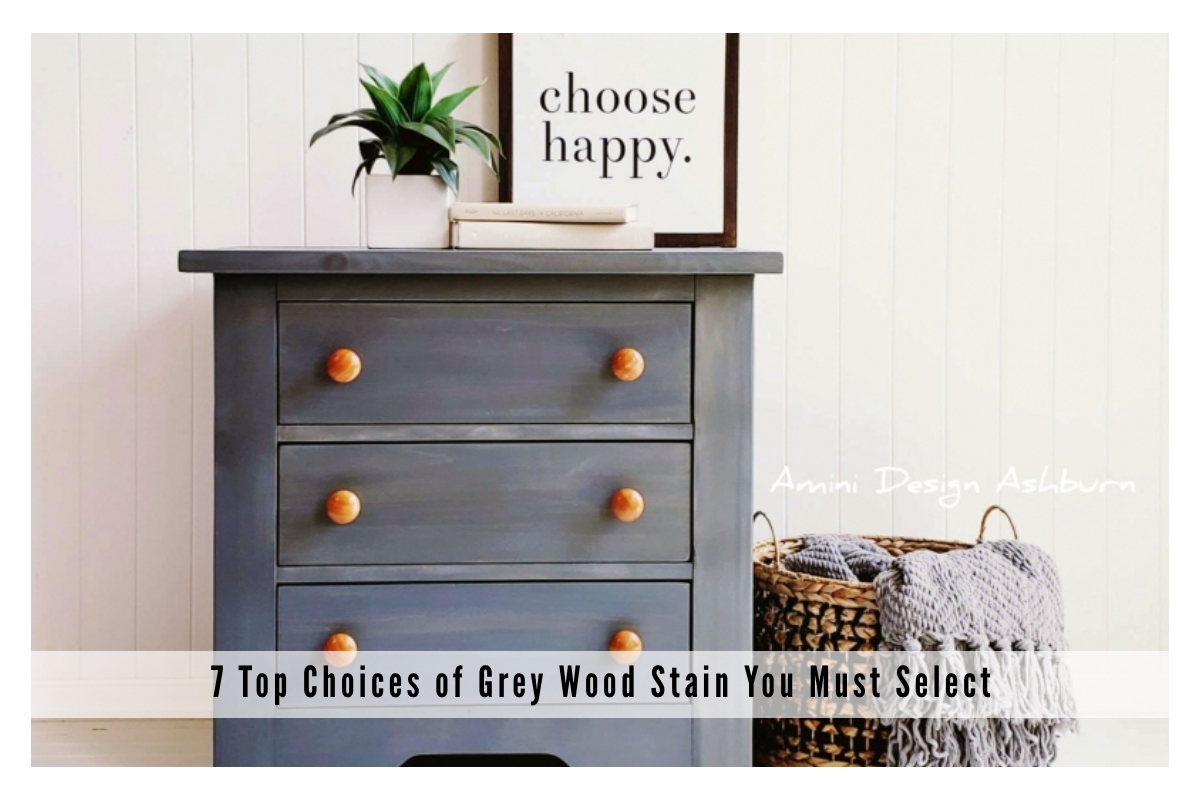 7 Top Choices of Grey Wood Stain You Must Select – JimenezPhoto
